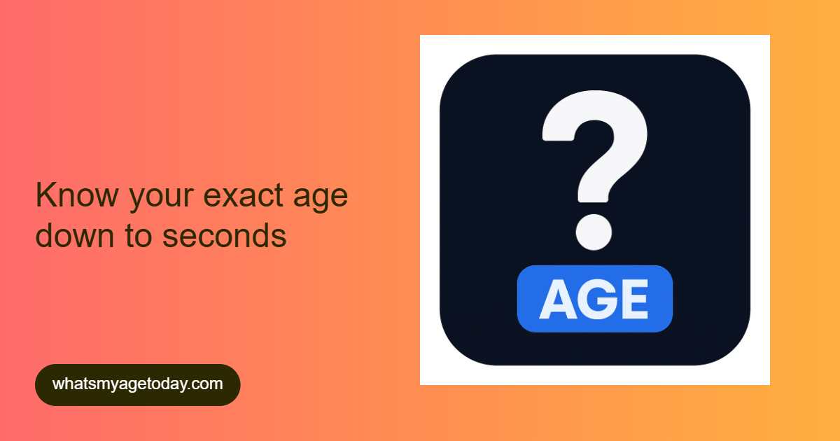 What Is My Age Today? | Accurate Online Age Calculator